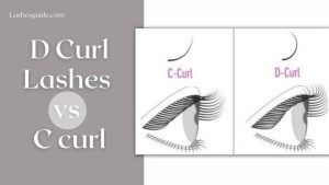 D Curl Lashes vs C curl - Lashes Guide