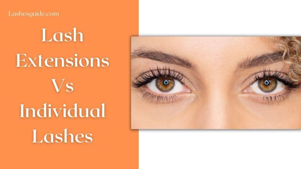Lash Extensions Vs Individual Lashes - Lashes Guide